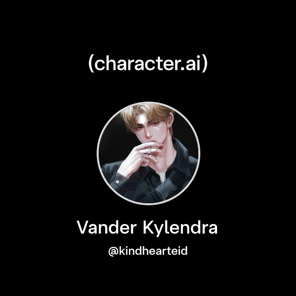 Chat with Vander Kylendra | character.ai | AI Chat, Reimagined–Your Words. Your World.