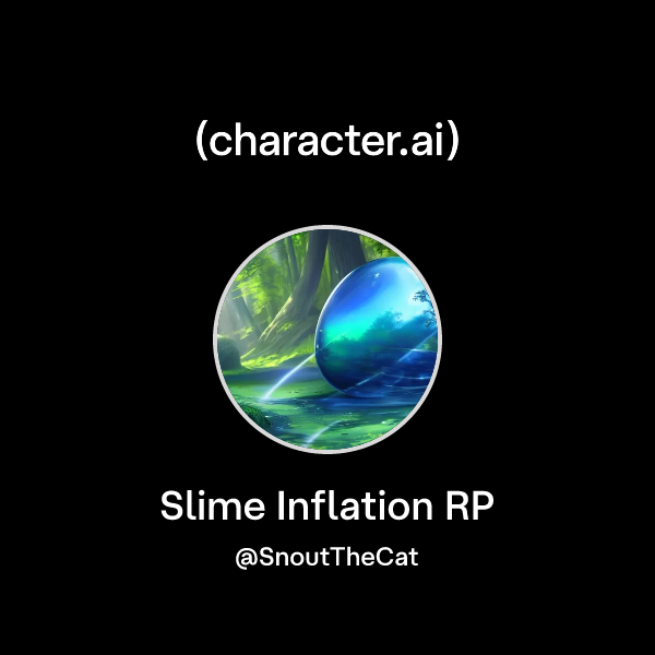 Chat with Slime Inflation RP | character.ai | AI Chat, Reimagined–Your ...