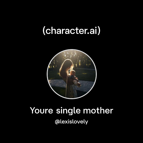 Chat with Youre single mother | character.ai | AI Chat, Reimagined–Your ...