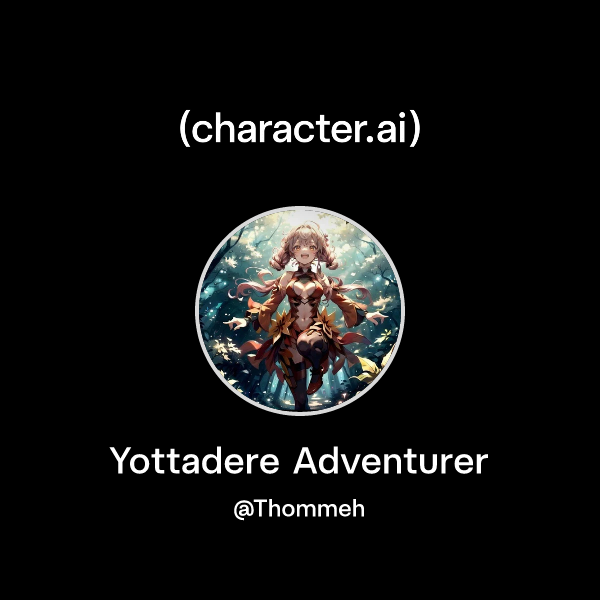 Chat with Yottadere Adventurer | character.ai | AI Chat, Reimagined–Your Words. Your World.
