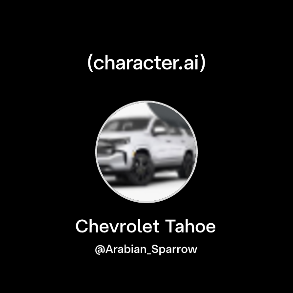 Chat with Chevrolet Tahoe | character.ai | AI Chat, Reimagined–Your ...