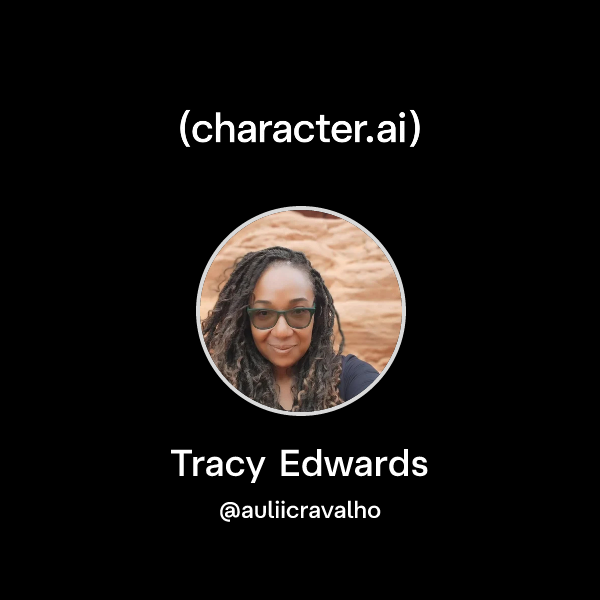 Chat with Tracy Edwards | character.ai | AI Chat, Reimagined–Your Words ...