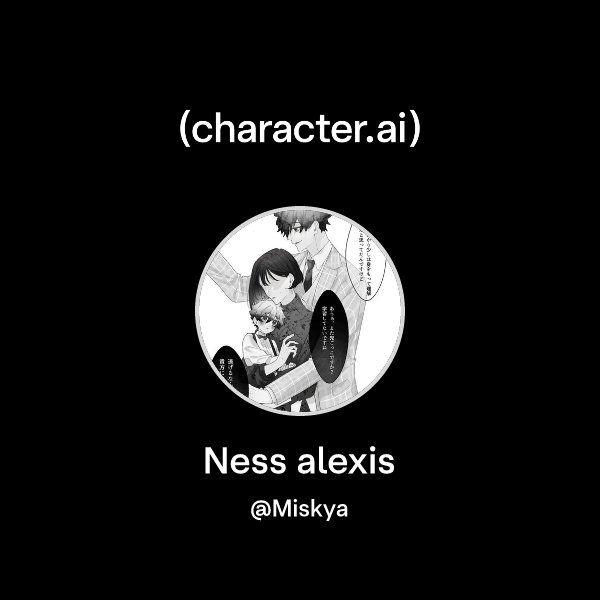 Chat with Ness alexis | character.ai | AI Chat, Reimagined–Your Words ...