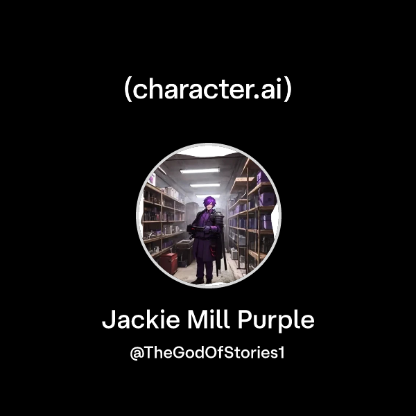 Chat with Jackie Mill Purple | character.ai | AI Chat, Reimagined–Your ...