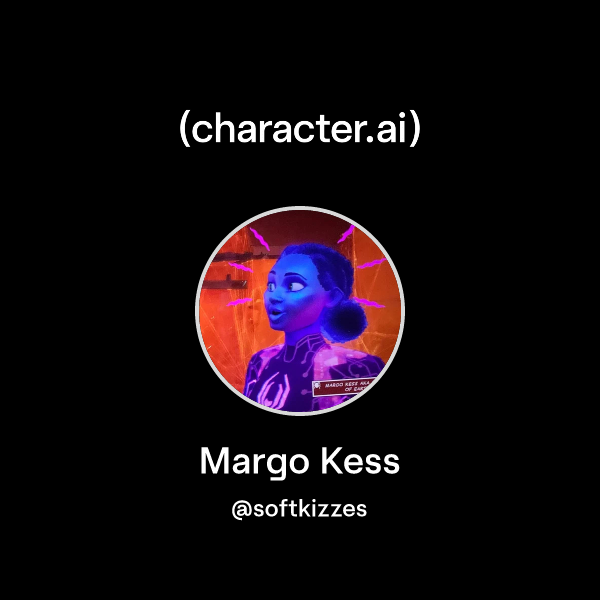 Chat with Margo Kess | character.ai | Personalized AI for every moment ...