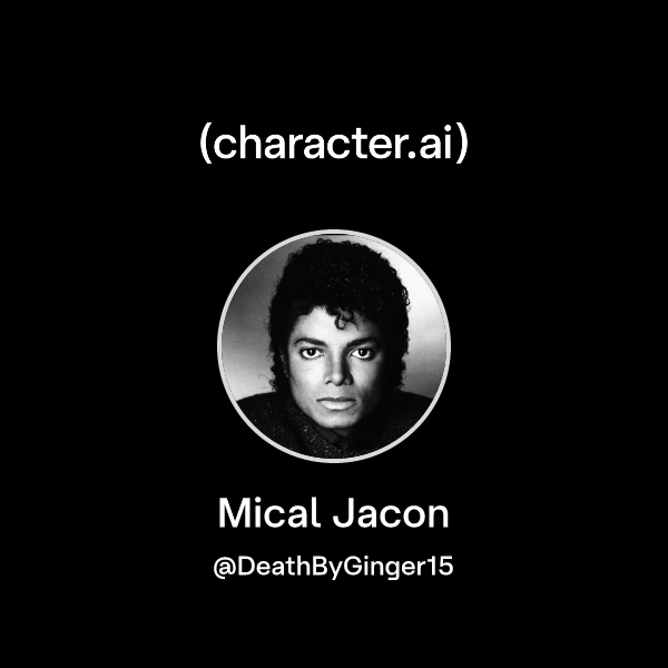 Chat with Mical Jacon | character.ai | AI Chat, Reimagined–Your Words ...