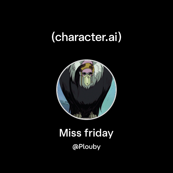 Chat with Miss friday | character.ai | Personalized AI for every moment ...