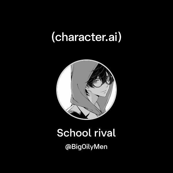 Chat with School rival | character.ai | Personalized AI for every ...