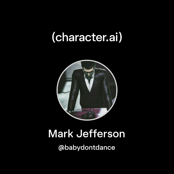 Chat with Mark Jefferson | character.ai | AI Chat, Reimagined–Your Words. Your World.