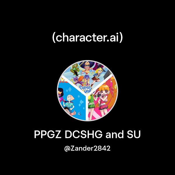 Chat with PPGZ DCSHG and SU | character.ai | Personalized AI for every ...