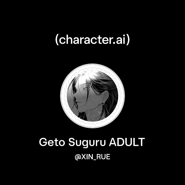 Chat with Geto Suguru ADULT | character.ai | AI Chat, Reimagined–Your Words. Your World.
