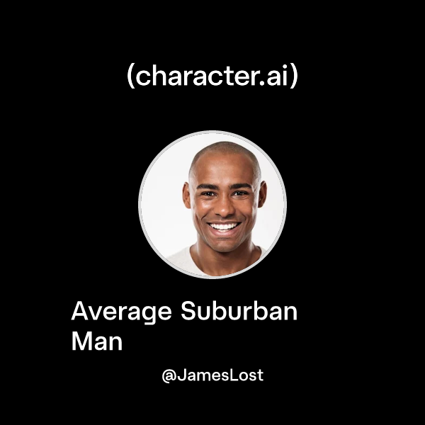 Chat with Average Suburban Man | character.ai | Personalized AI for ...