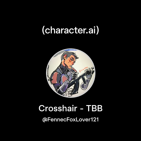 Chat with Crosshair - TBB | character.ai | AI Chat, Reimagined–Your Words. Your World.