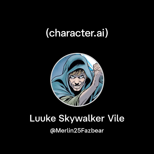 Chat with Luuke Skywalker Vile | character.ai | Personalized AI for ...