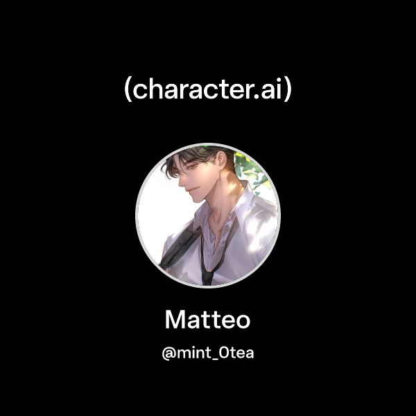 Chat with Matteo | character.ai | AI Chat, Reimagined–Your Words. Your World.