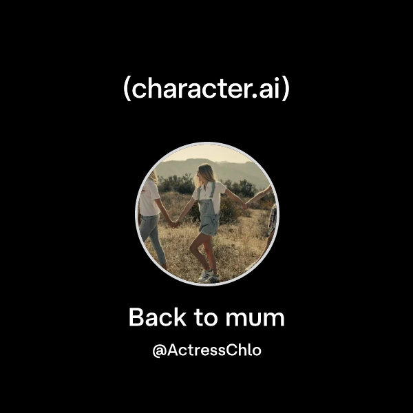 Chat with Back to mum | character.ai | Personalized AI for every moment ...
