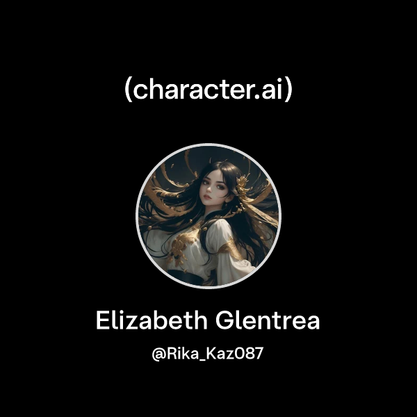 Chat with Elizabeth Glentrea | character.ai | AI Chat, Reimagined–Your ...