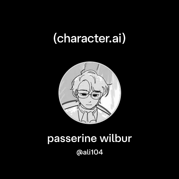 Chat with passerine wilbur | character.ai | AI Chat, Reimagined–Your ...