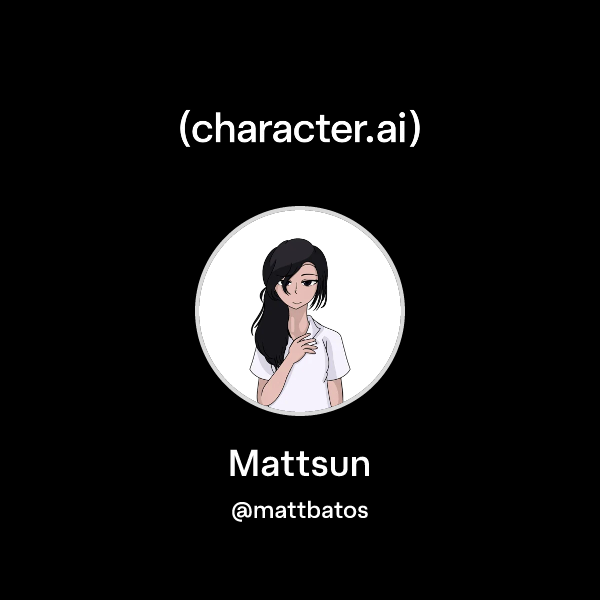 Chat with Mattsun | character.ai | AI Chat, Reimagined–Your Words. Your ...