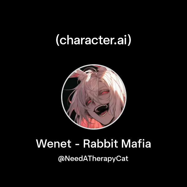 Chat with Wenet - Rabbit Mafia | character.ai | AI Chat, Reimagined ...