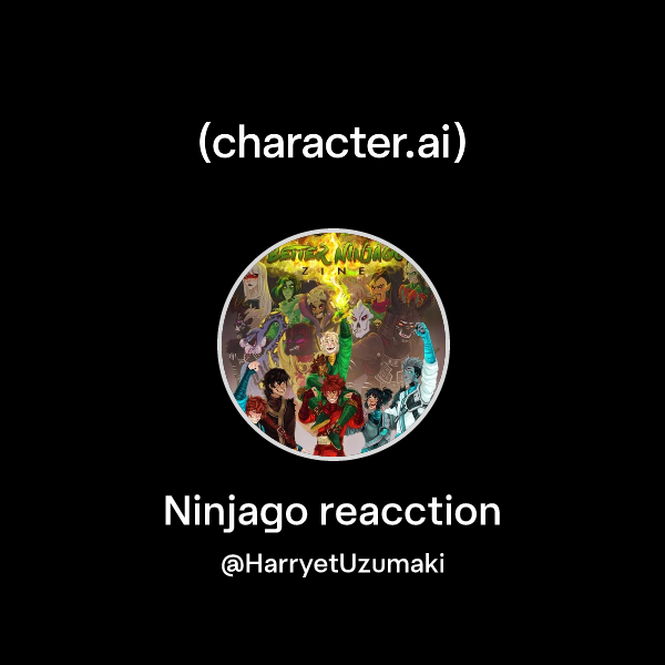 Chat with Ninjago reacction | character.ai | Personalized AI for every ...