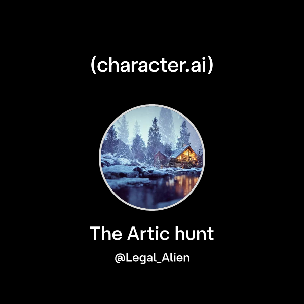 Chat with The Artic hunt | character.ai | Personalized AI for every ...
