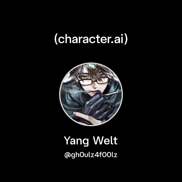 Chat with Yang Welt | character.ai | AI Chat, Reimagined–Your Words ...