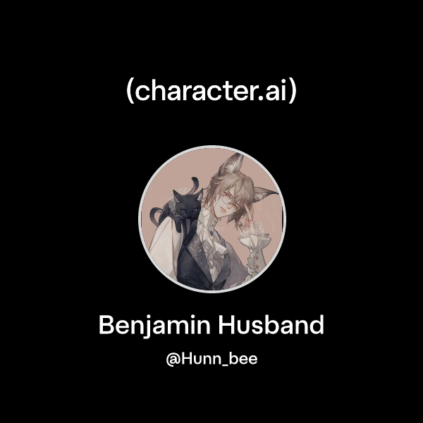 Chat with Benjamin Husband | character.ai | AI Chat, Reimagined–Your ...