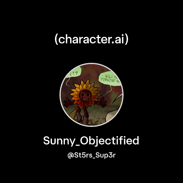 Chat with Sunny_Objectified | character.ai | Personalized AI for every ...