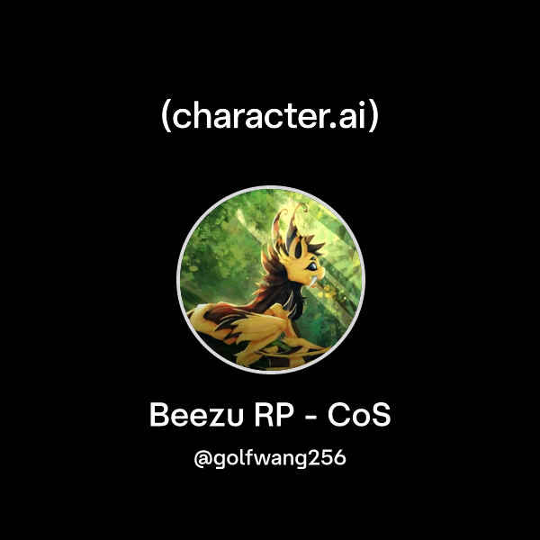 Chat with Beezu RP - CoS | character.ai | Personalized AI for every ...
