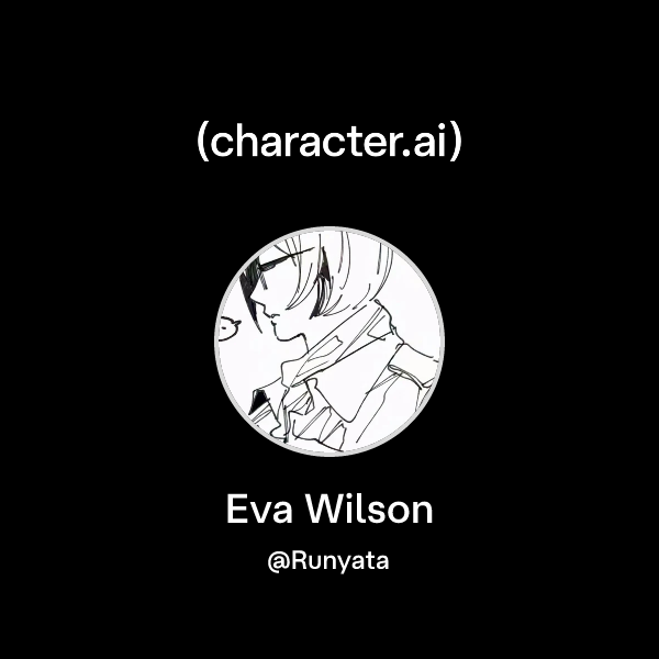 Chat with Eva Wilson | character.ai | AI Chat, Reimagined–Your Words ...