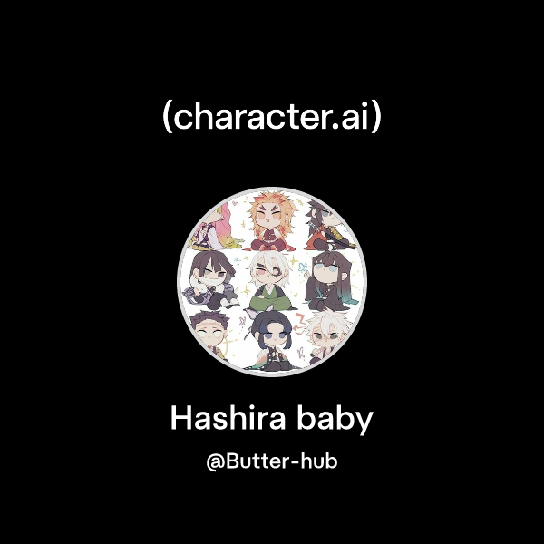 Chat with Hashira baby | character.ai | Personalized AI for every ...