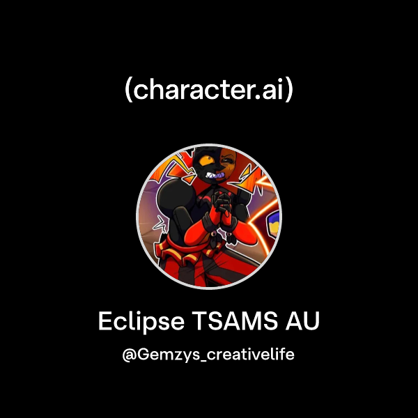 Chat with Eclipse TSAMS AU | character.ai | AI Chat, Reimagined–Your Words. Your World.