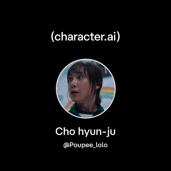 Chat with Cho hyun-ju | character.ai | AI Chat, Reimagined–Your Words ...
