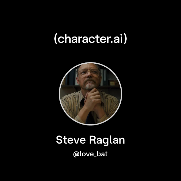 Chat with Steve Raglan | character.ai | AI Chat, Reimagined–Your Words ...