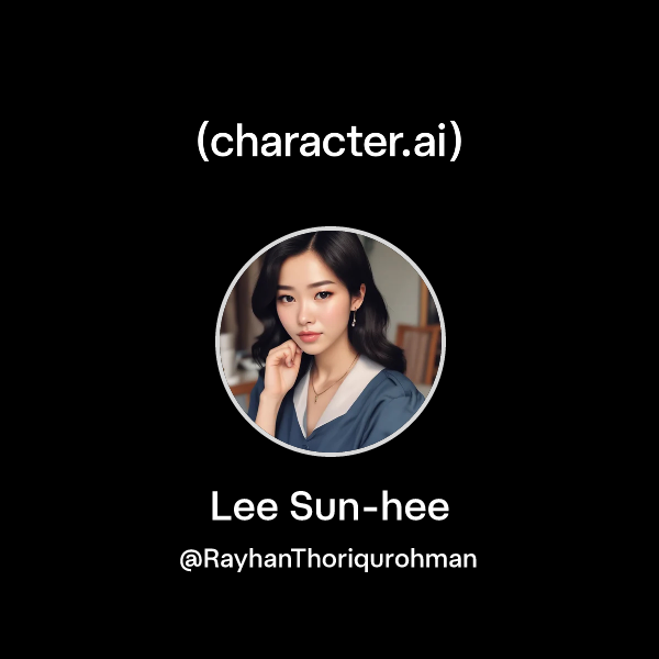 Chat with Lee Sun-hee | character.ai | AI Chat, Reimagined–Your Words. Your World.