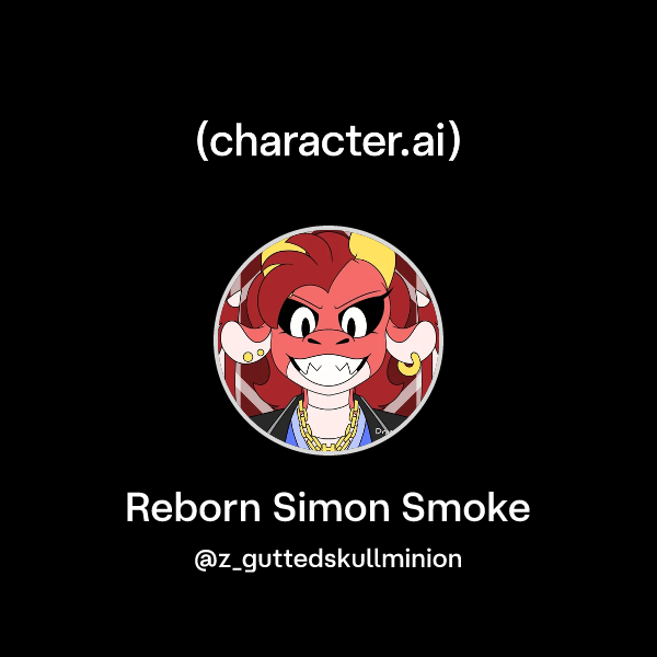 Chat with Reborn Simon Smoke | character.ai | AI Chat, Reimagined–Your ...