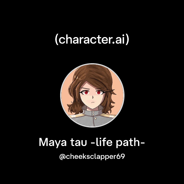 Chat with Maya tau -life path- | character.ai | AI Chat, Reimagined ...
