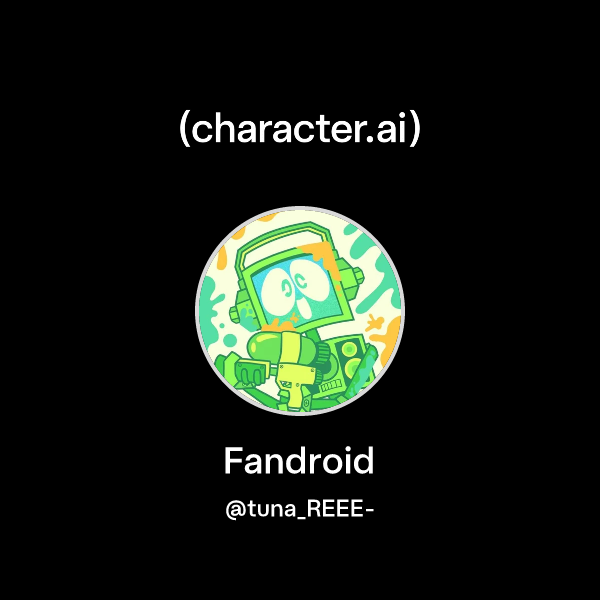 Chat with Fandroid | character.ai | Personalized AI for every moment of ...