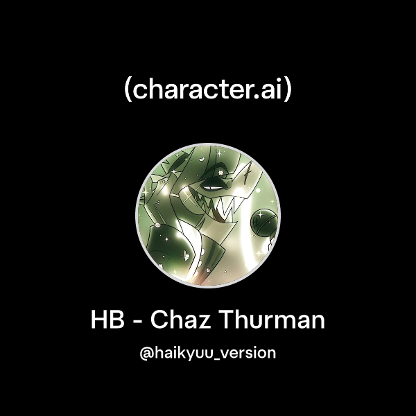 Chat with HB - Chaz Thurman | character.ai | Personalized AI for every ...