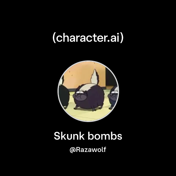 Chat with Skunk bombs | character.ai | AI Chat, Reimagined–Your Words ...