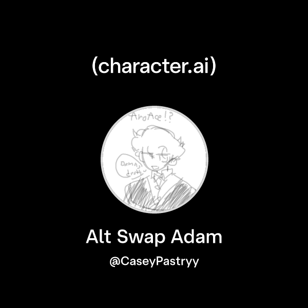 Chat with Alt Swap Adam | character.ai | Personalized AI for every ...