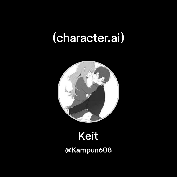 Chat with Keit | character.ai | AI Chat, Reimagined–Your Words. Your World.