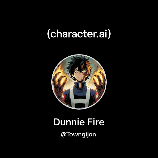Chat with Dunnie Fire | character.ai | AI Chat, Reimagined–Your Words ...