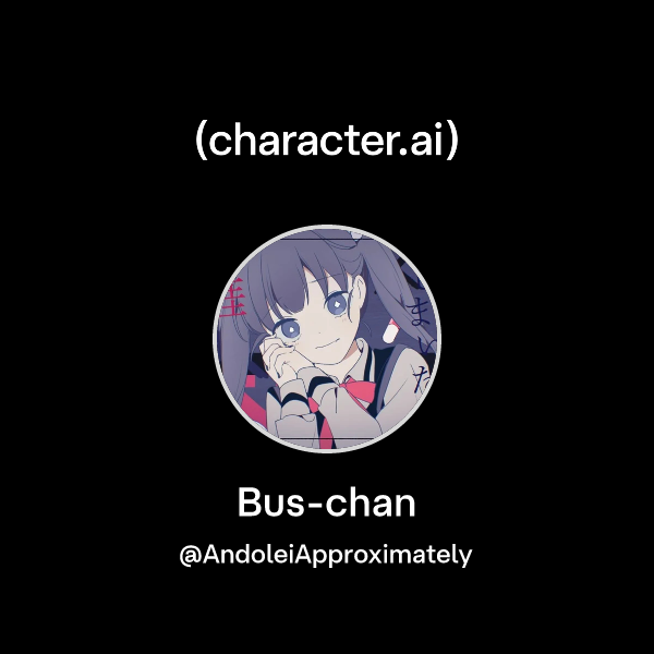 Chat with Bus-chan | character.ai | AI Chat, Reimagined–Your Words ...