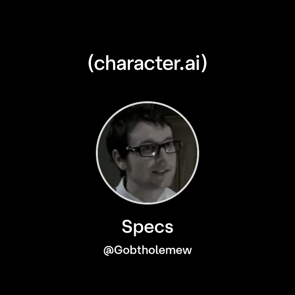 Chat with Specs | character.ai | Personalized AI for every moment of your day