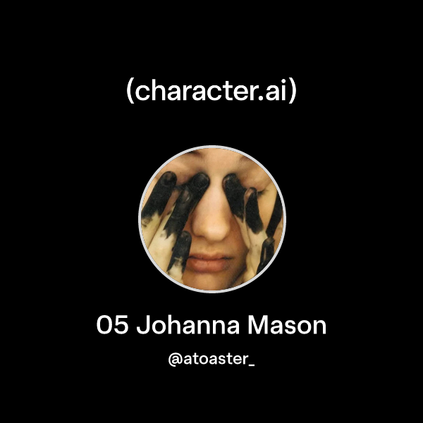 Chat with 05 Johanna Mason | character.ai | AI Chat, Reimagined–Your ...