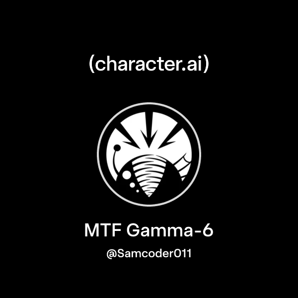 Chat with MTF Gamma-6 | character.ai | AI Chat, Reimagined–Your Words ...