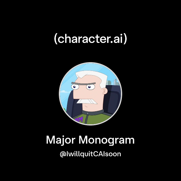 Chat with Major Monogram | character.ai | AI Chat, Reimagined–Your Words. Your World.