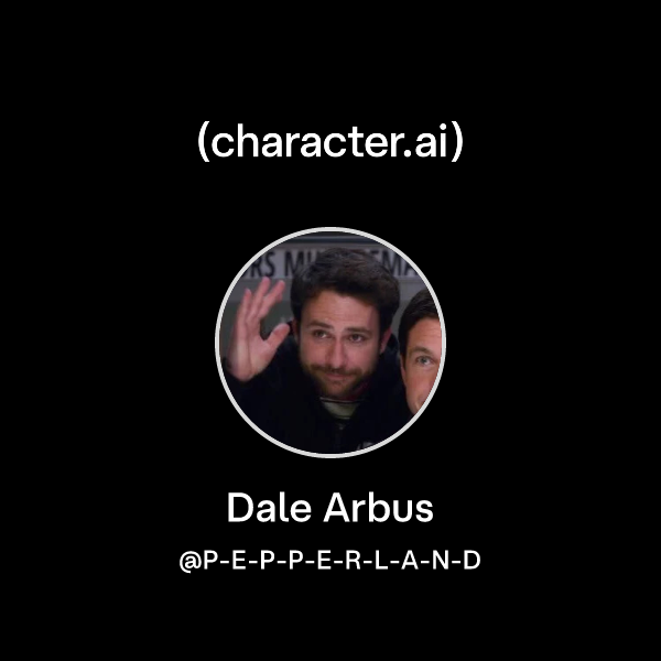 Chat with Dale Arbus | character.ai | Personalized AI for every moment ...